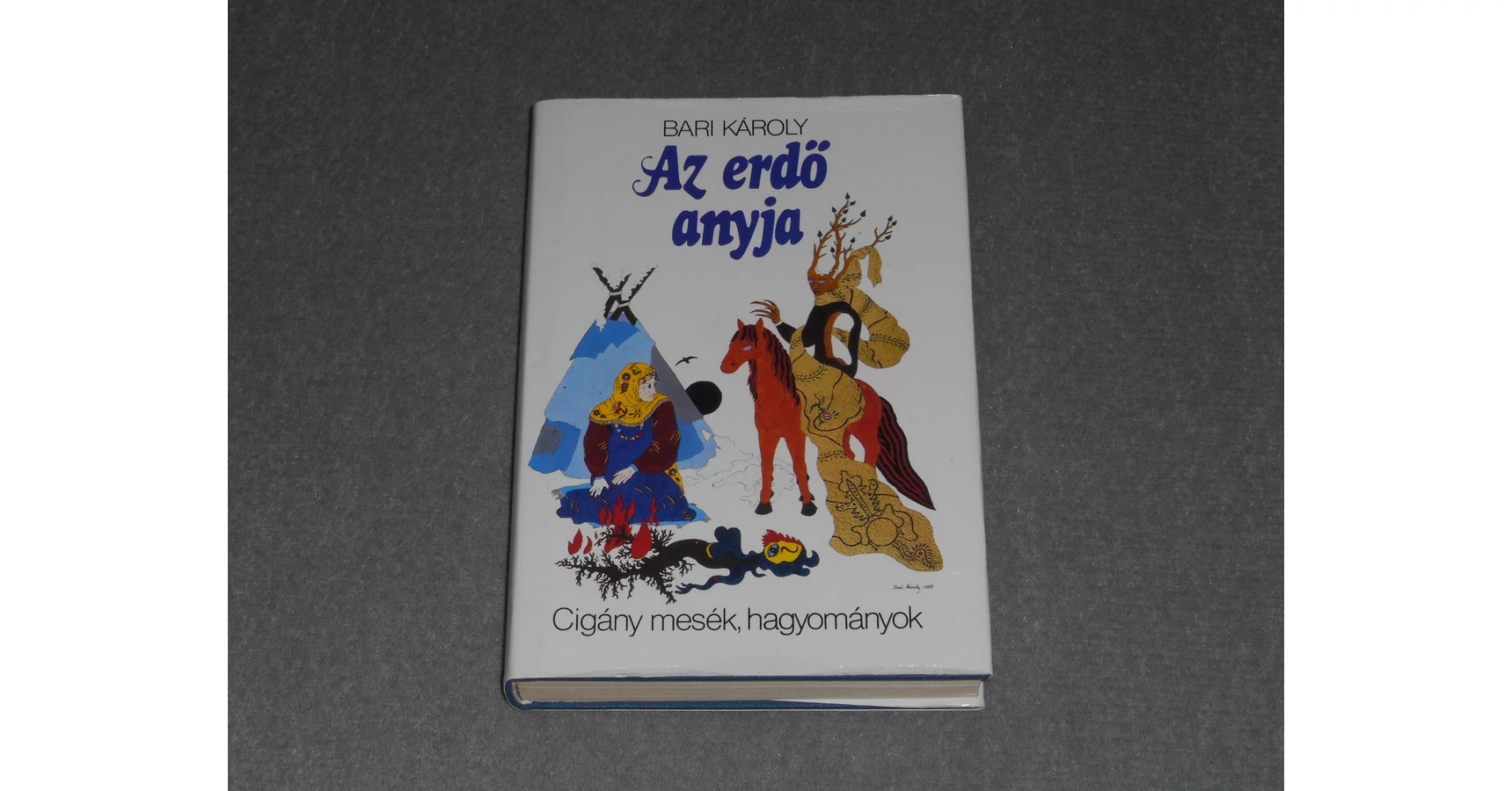 Bari Károly - Az erdő anyja - Cigány mesék, hagyományok